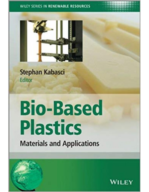 BIO-BASED PLASTICS: MATERIALS AND APPLICATIONS 1ST EDITION